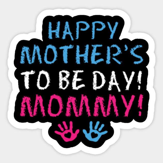 Happy Mother To Be Day Mommy Cute Mothers Day T T Shirt Weddings Or Any Occasion Sticker